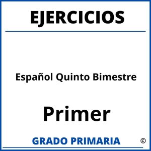 Ejercicios De Español Quinto Grado Quinto Bimestre