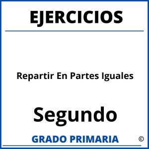Ejercicios De Repartir Para Segundo Grado