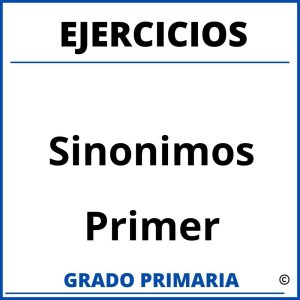 Ejercicios De Sinonimos Y Antonimos Para Primer Grado